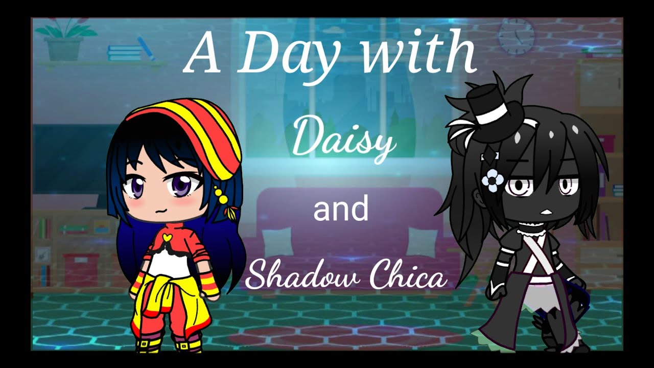 A Day with Daisy and Shadow Chica(ORIGINAL) - YouTube
