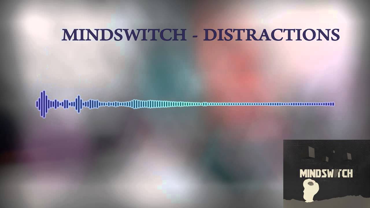 Mindswitch - Distractions - YouTube