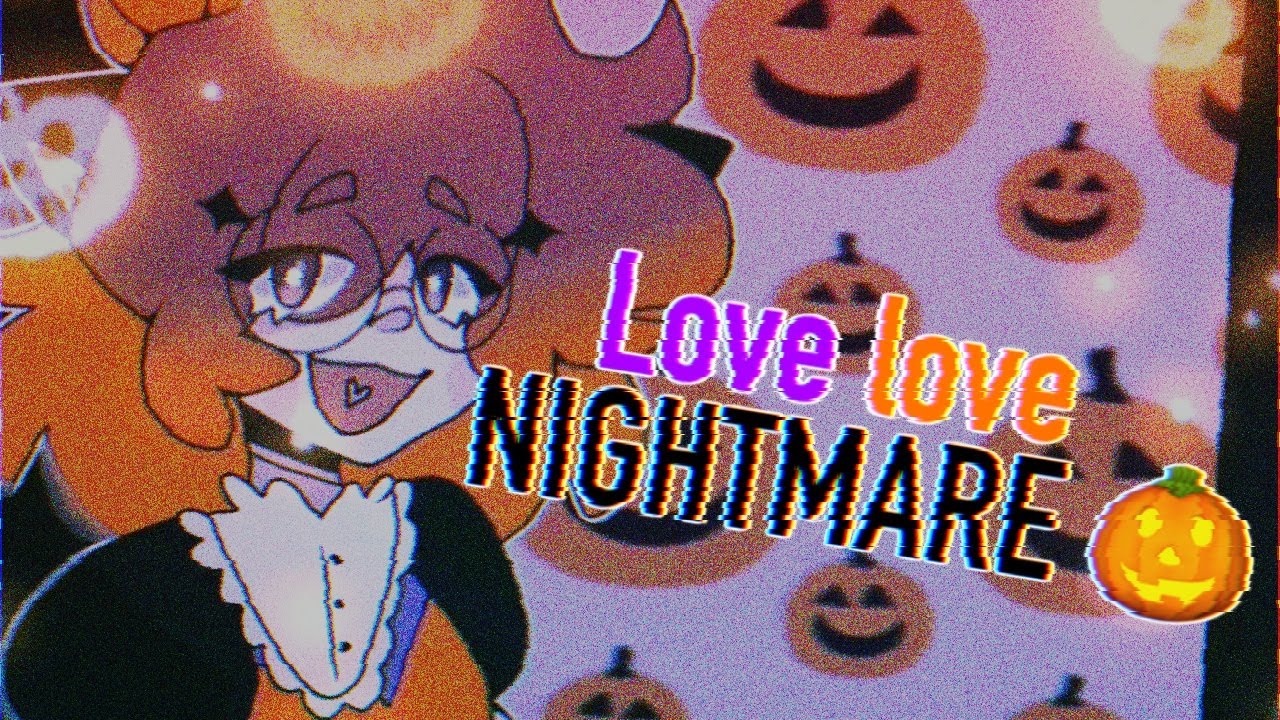 LOVE LOVE NIGHTMARE 🎃 Animation meme - YouTube