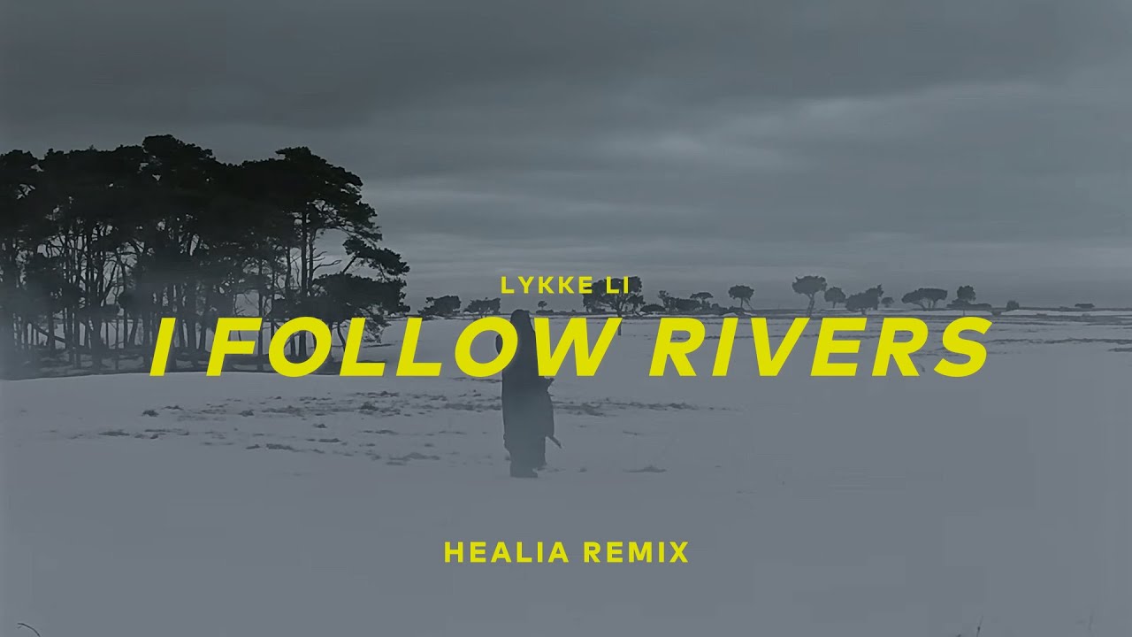 Lykke Li - I Follow Rivers [ HEALIA Remix ] Lyric Video - YouTube