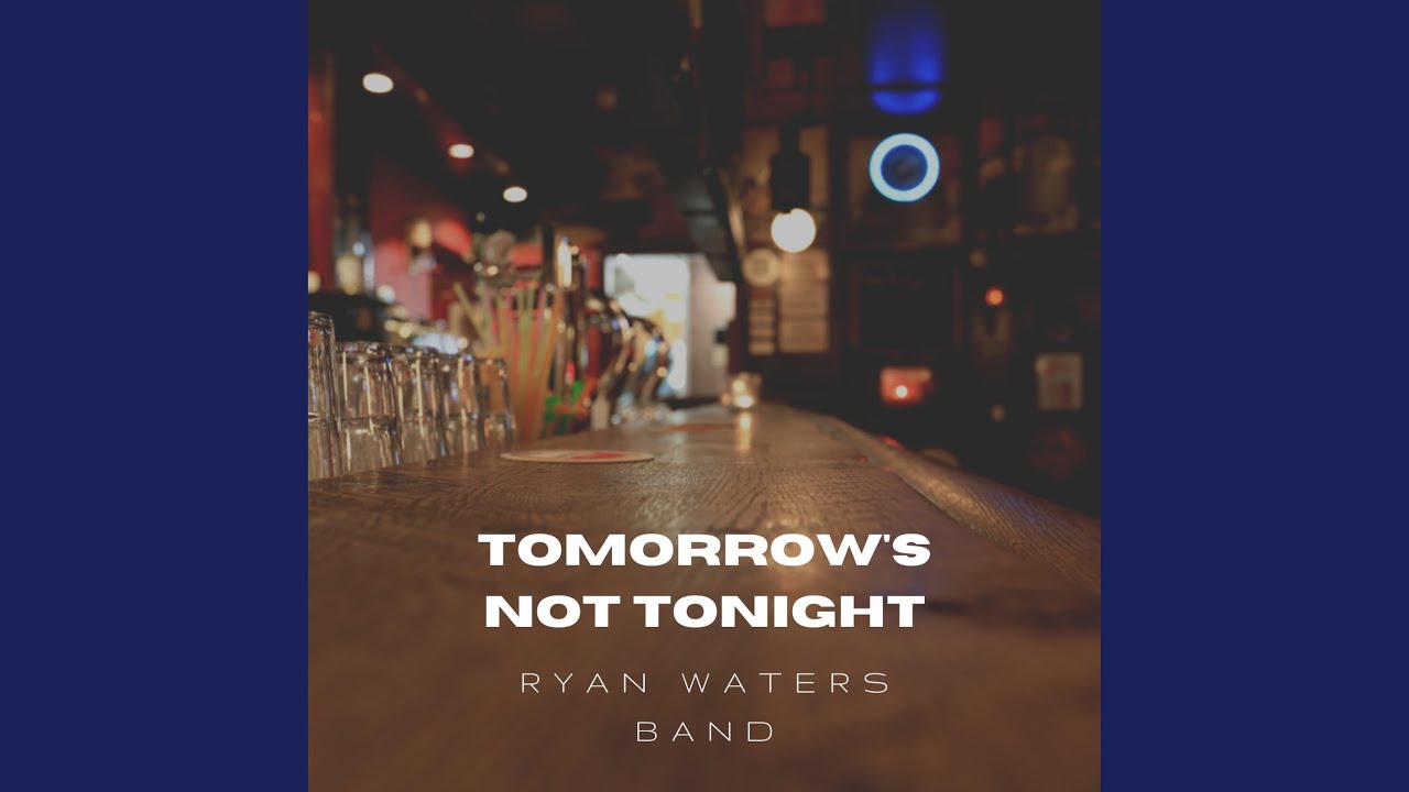 Ryan Waters Band - "Tomorrow's Not Tonight" (Official Music Video)