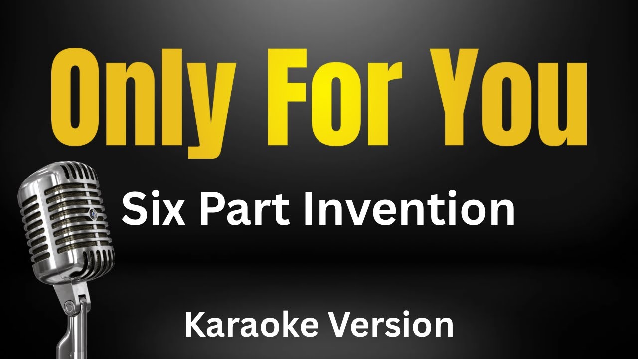 Only For You - Six Part Invention (Karaoke Version) - YouTube