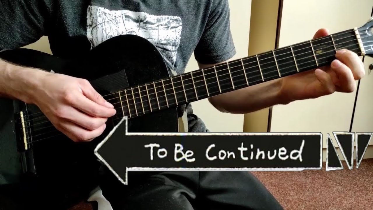 to be continued на гитаре(guitar cover) - YouTube