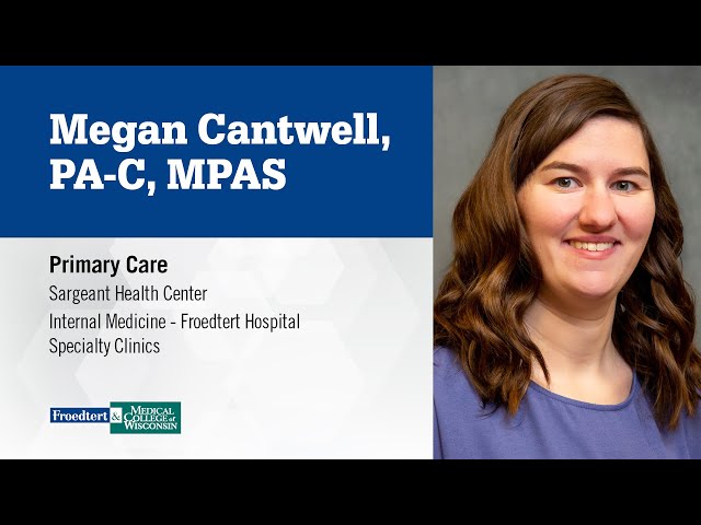 Megan Cantwell, PA-C, MPAS | Froedtert & the Medical College of Wisconsin
