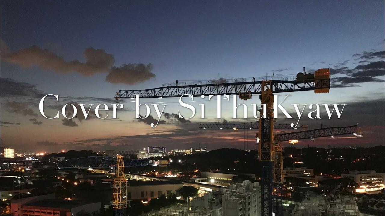 မျက်နှာမူပြီးစကားပြောနေပါသည် ညလင်းထယ် cover by SiThuKyaw - YouTube