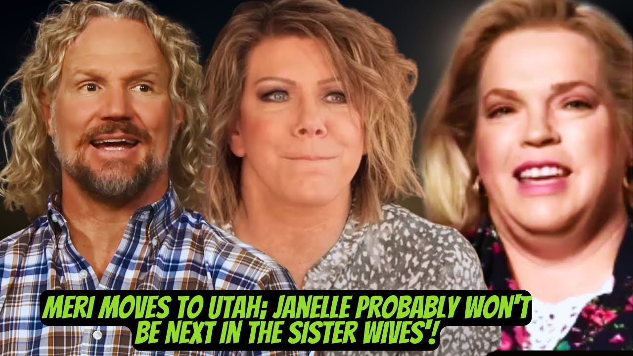 Shocking New!! Meri Moves to Utah; Janelle Probably Won't Be Next in ...