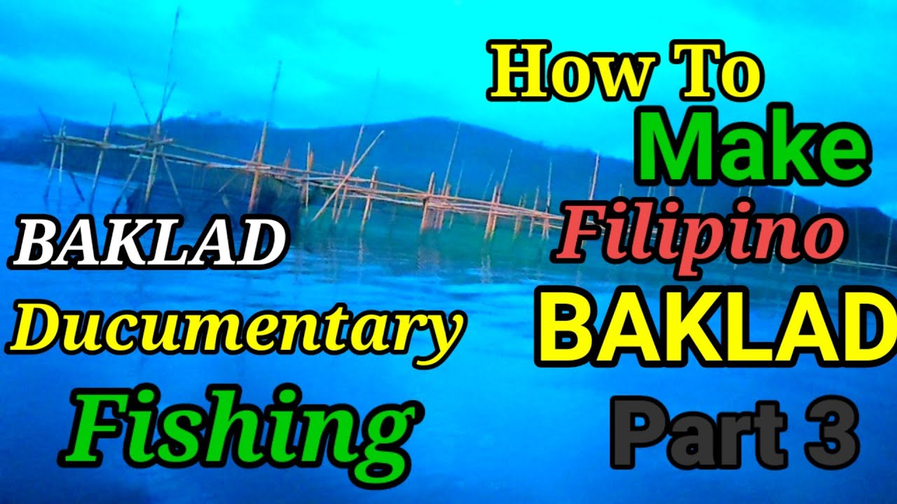Part 3 BEAUTIFUL FISHING BAKLAD DOCUMENTARY | Paano gumawa ng baklad ...