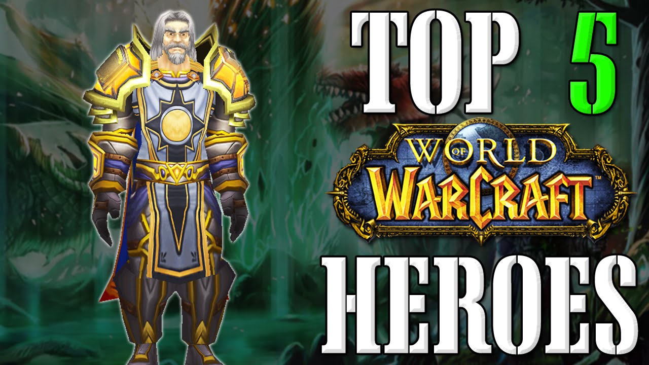 Top 5 Heroes in World of Warcraft | Top 5 - YouTube