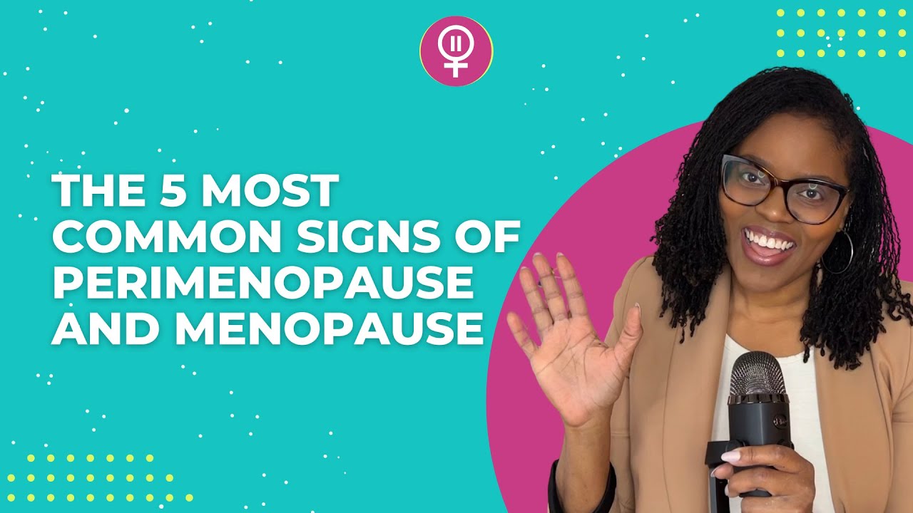 The 5 Most Common Signs of Perimenopause and Menopause - YouTube