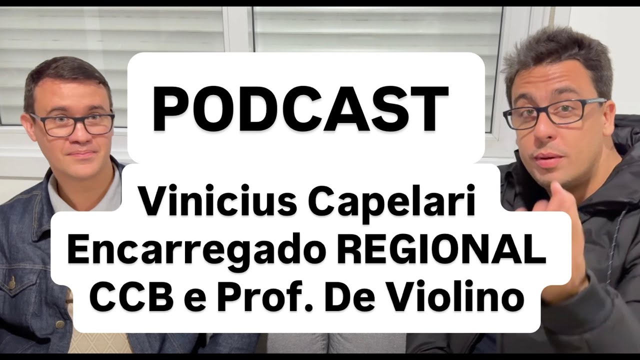Podcast com Vinicius Capelari Encarregado Regional CCB e Prof. de ...