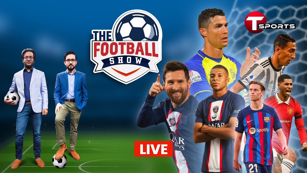 LIVE | The Football Show | Talk Show | Football | Football Analyst | T ...