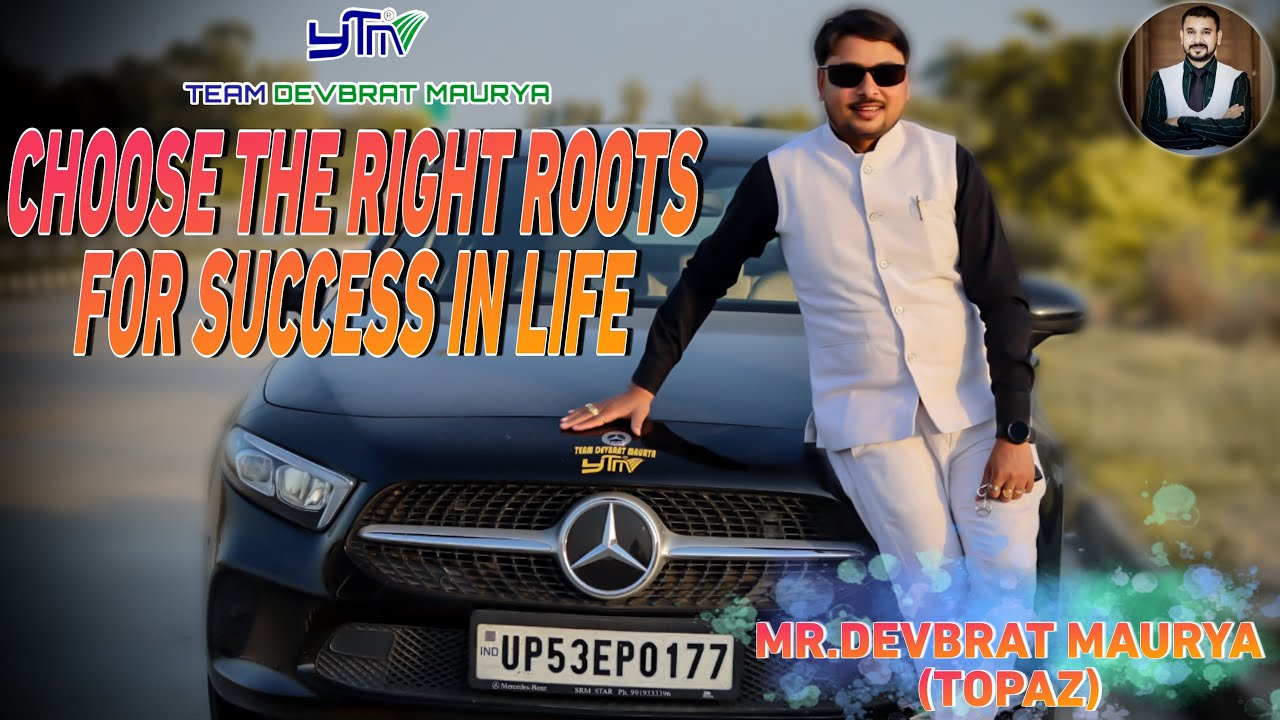CHOOSE THE RIGHT ROOTS FOR SUCCESS IN LIFE /MR.Devbrat Maurya Sir - YouTube