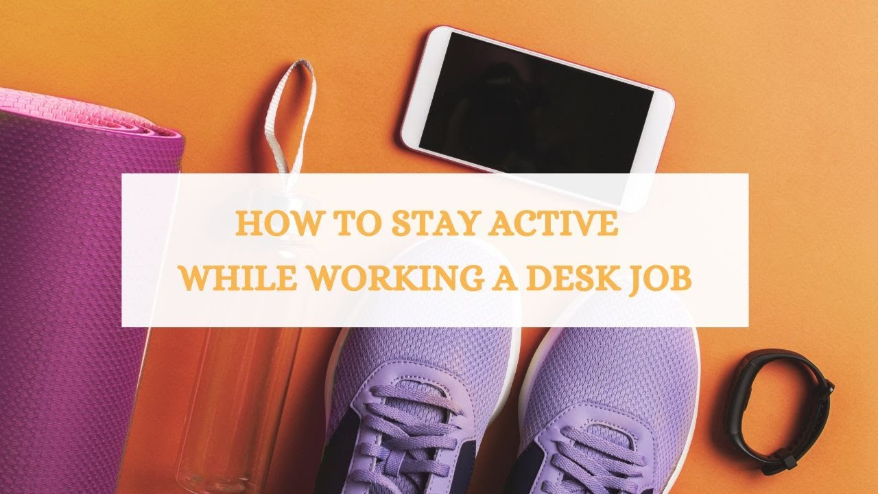 How to Stay Active While Working a Desk Job (Healthy Tips) - YouTube