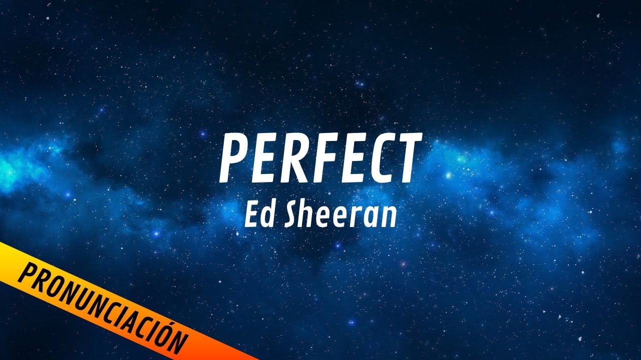 Perfect - Letra y pronunciación en inglés - YouTube