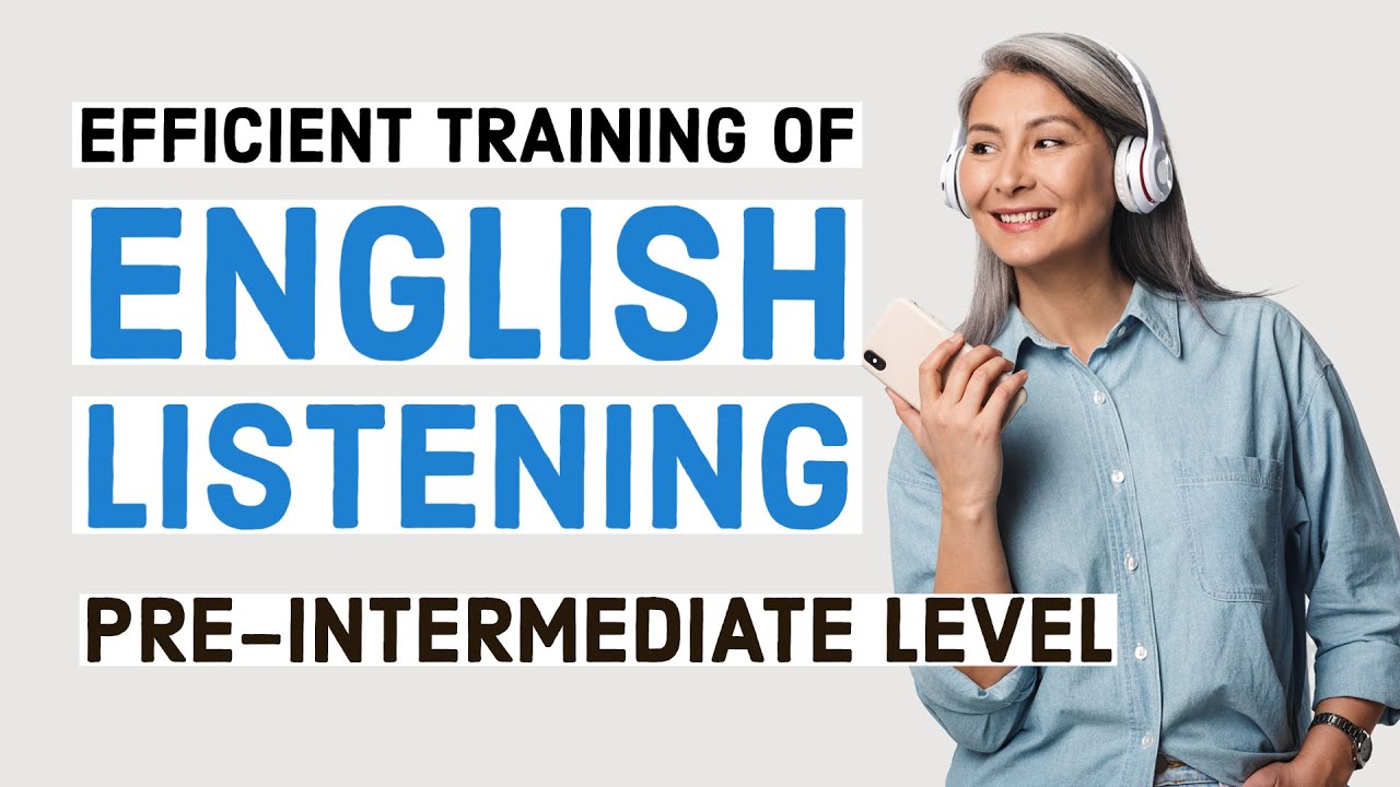 Efficient training of English listening - Pre-Intermediate/Lower ...
