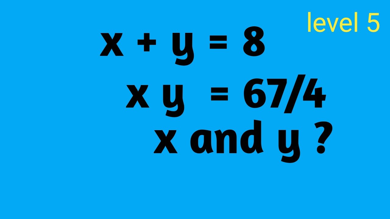 x+y=8,xy=67/4, what is the value of x and y.,? Mathematical algebra ...