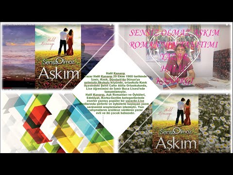 SENSİZ OLMAZ AŞKIM ROMAN'NIN TANITIMI YAZAR HALİL KANARGI SOHBET