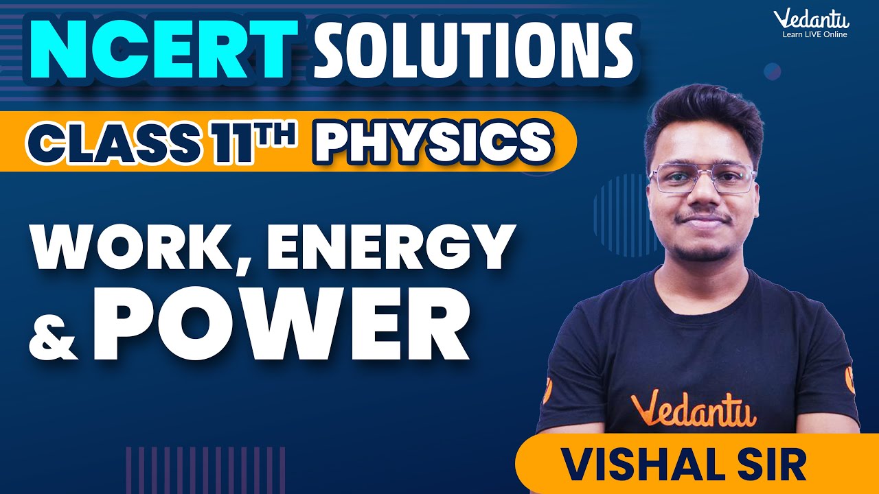 Work, Energy & Power Class 11 Physics | Chapter 5 NCERT Solutions (Ques ...