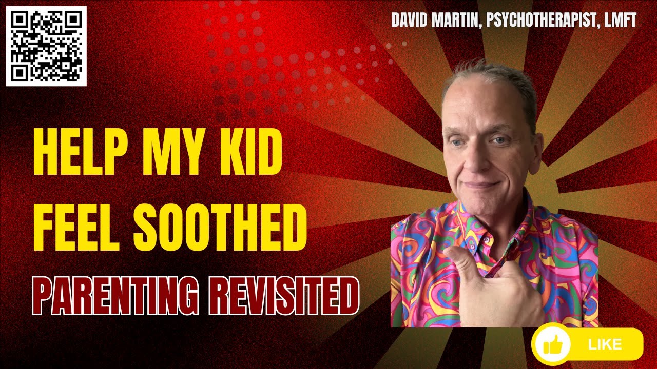 Help My Kid Feel Soothed: Parenting Revisited - YouTube