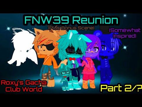 FNW39 Reunion: Part 2/2 (Somewhat Inspired)| Roxy’s Gacha Club World ...