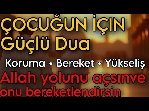 🇹🇷Çocuğun ve Ailen İçin Okunan Güçlü Dua | Koruma, Bereket ve Yükseliş🤲🤲
