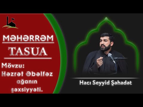 MƏHƏRRƏMİN 9 - CU GÜNÜ TASUA HACI SEYYİD ŞƏHADƏT 27.07.2023