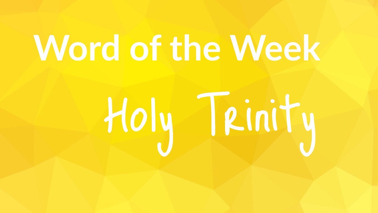 WORD OF THE WEEK: HOLY TRINITY - YouTube