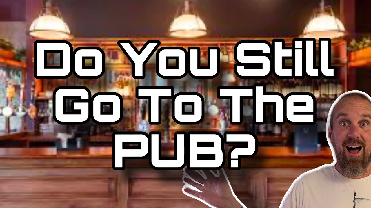 Do You Still Go To The PUB? - YouTube