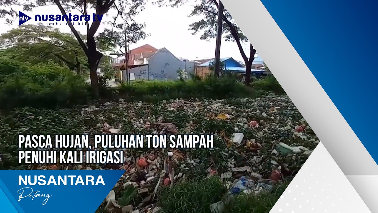 Pasca Hujan, Puluhan Ton Sampah Penuhi Kali Irigasi - YouTube