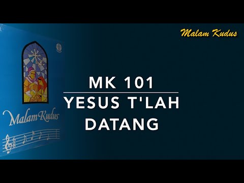 MK 101 Yesus T'lah Datang - Malam Kudus - YouTube