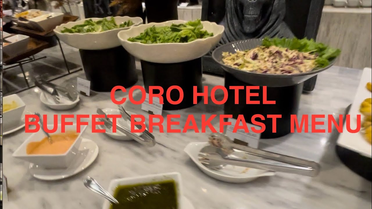 OUR BUFFET BREAKFAST REVIEW AT CORO HOTEL - YouTube