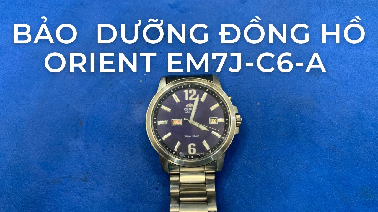 Bảo Dưỡng Đồng Hồ ORIENT EM7J-C6-A Máy 46943 Cho bác ở Ninh Bình| ZALO ...
