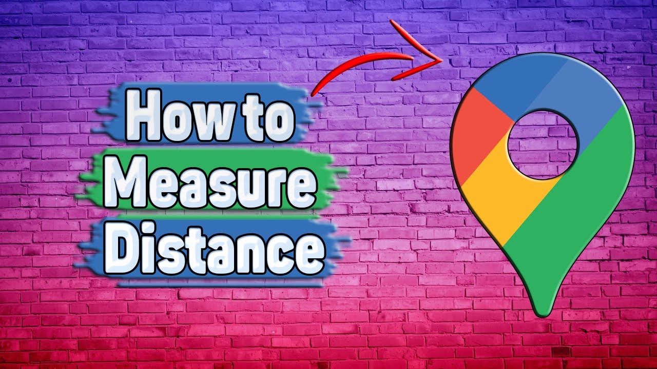 How to Measure Distance in Google Maps? - YouTube