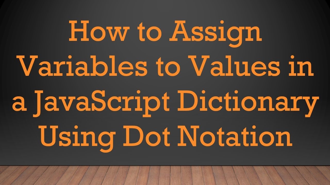 How to Assign Variables to Values in a JavaScript Dictionary Using Dot Notation - YouTube