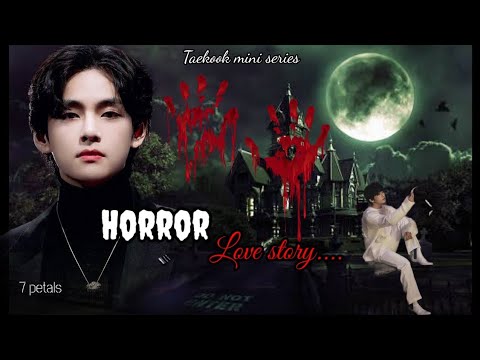 [Taekook mini series] Part-16 `HORROR love story` {Top-Tae} 