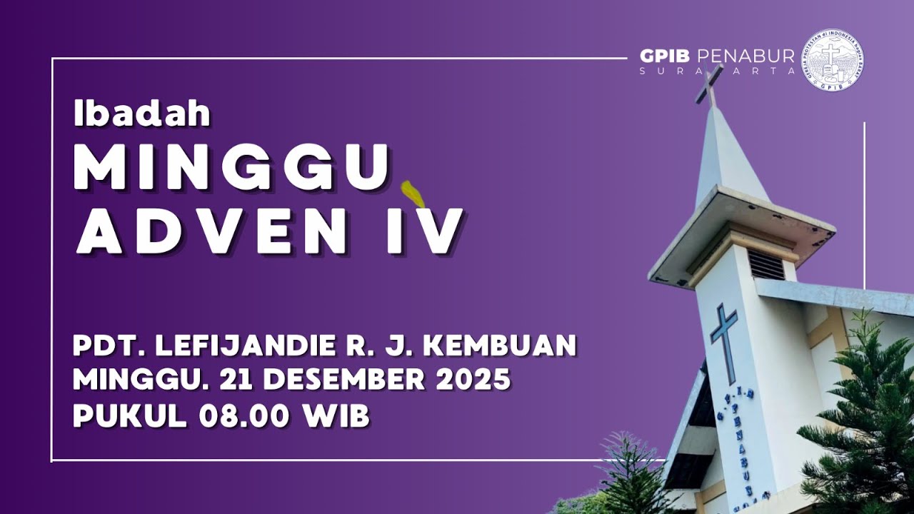 IBADAH HARI MINGGU ADVEN IV | MINGGU, 21 DESEMBER 2025 | GPIB PENABUR ...