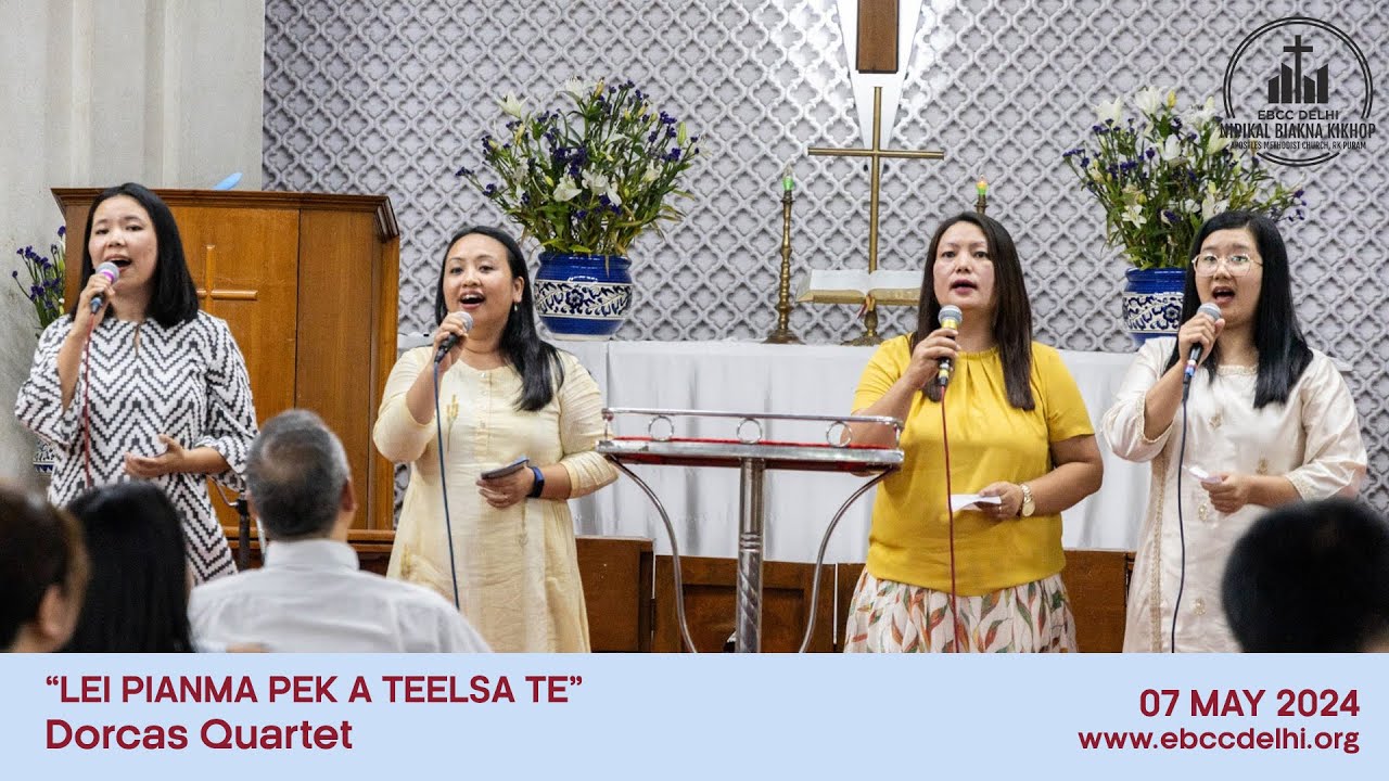 Lei Pianma Pek a Teelsate - Dorcas Quartet | Missionary Day 2024 | EBCC ...
