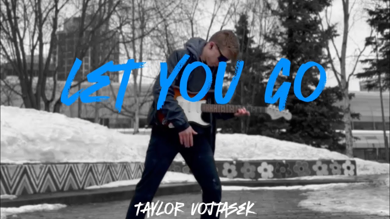 Let You Go - Music Video By Taylor Vojtasek - YouTube