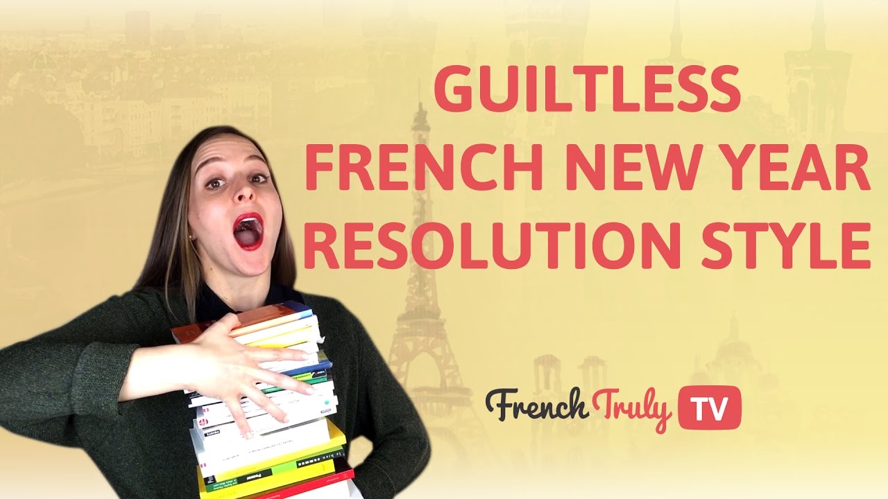 Guiltless French New Year Resolutions - YouTube