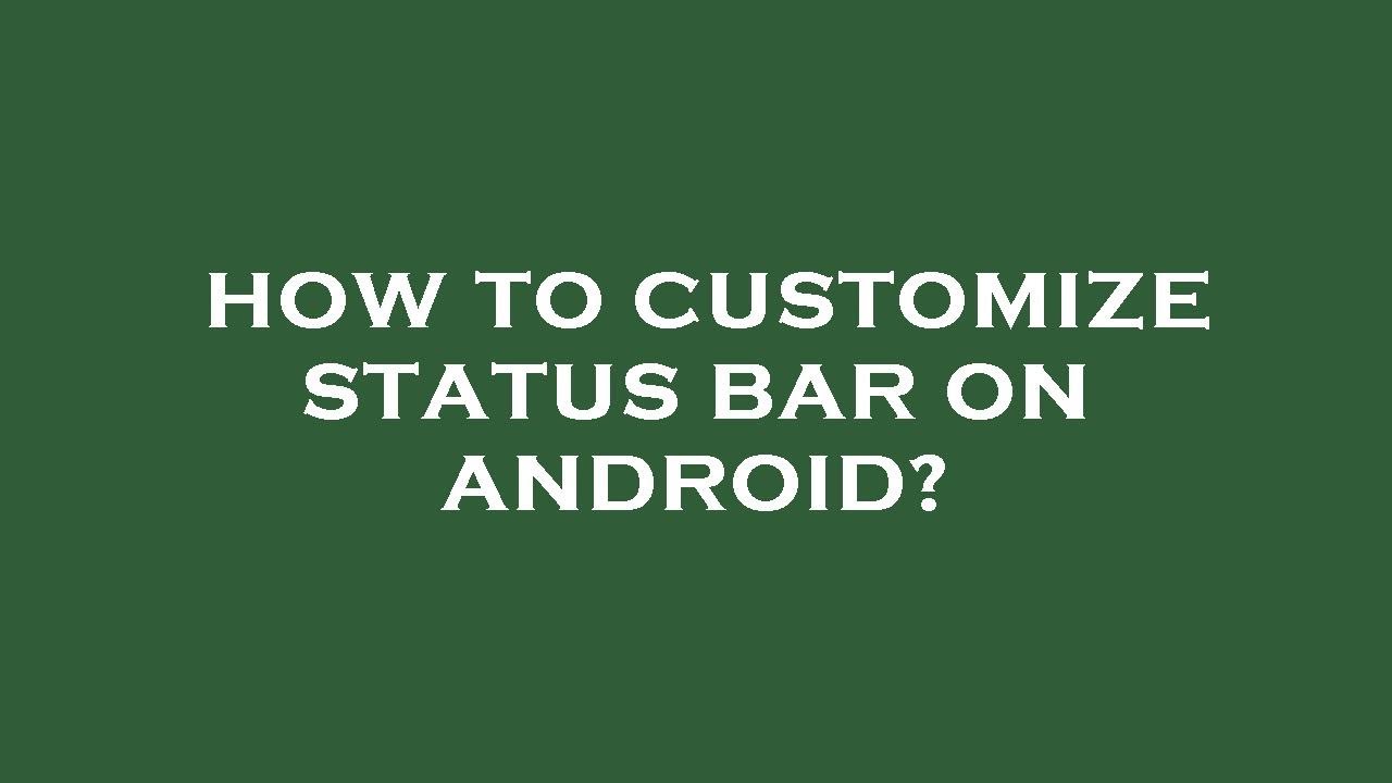 How To Customize Status Bar On Android YouTube How To Customize Status Bar On Android YouTube