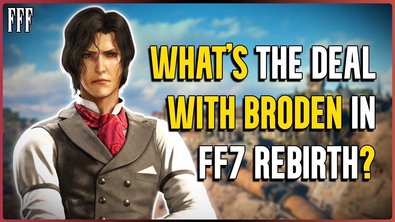 Decoding Broden: Insights from Chapter 2 of Final Fantasy VII Rebirth ...