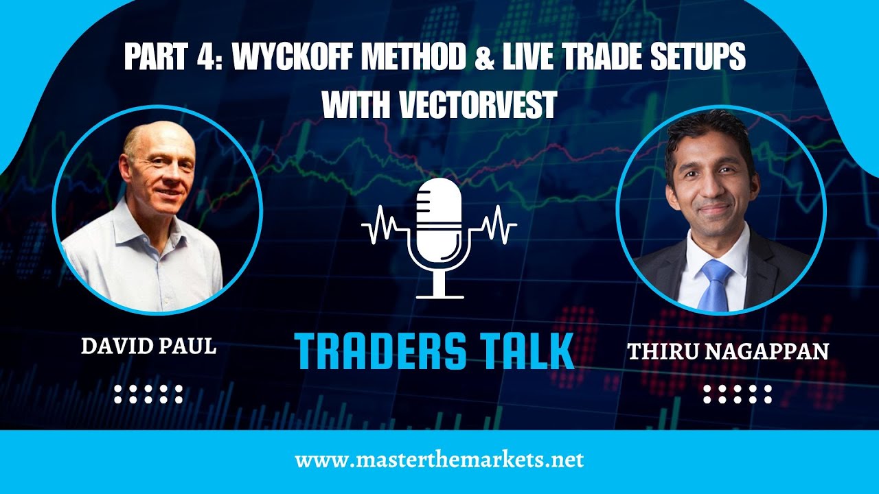 Traders Talk with David Paul Part 4: Wyckoff Method & Live Trade Setups ...