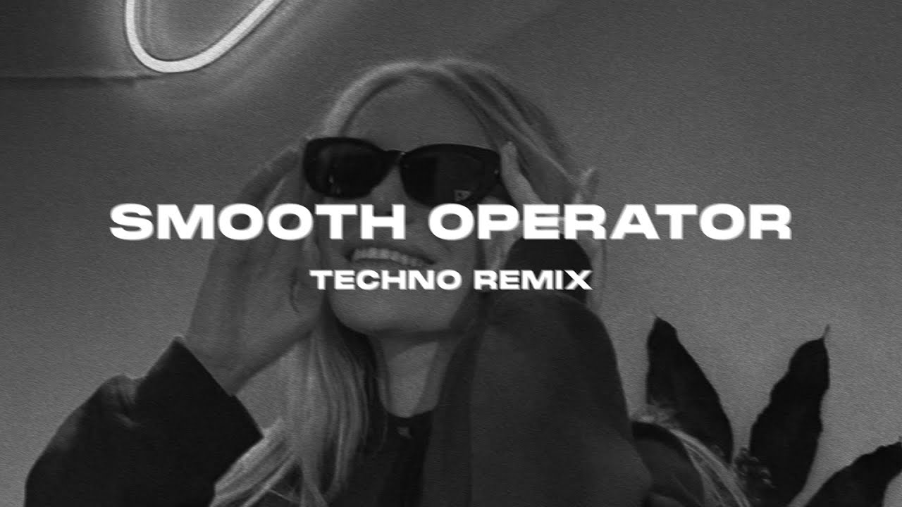 SMOOTH OPERATOR (TECHNO REMIX) - YouTube