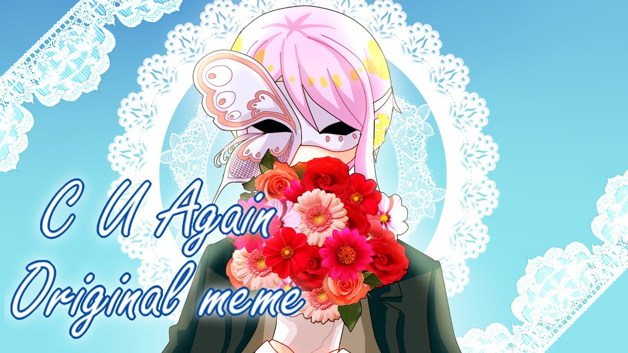 C U Again / original meme - YouTube