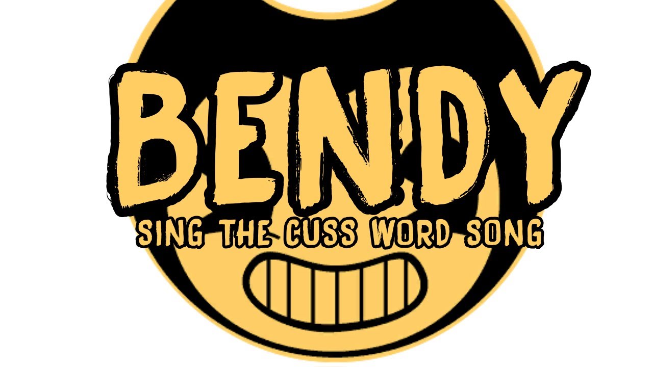 Bendy Sings The Cuss word Song - YouTube