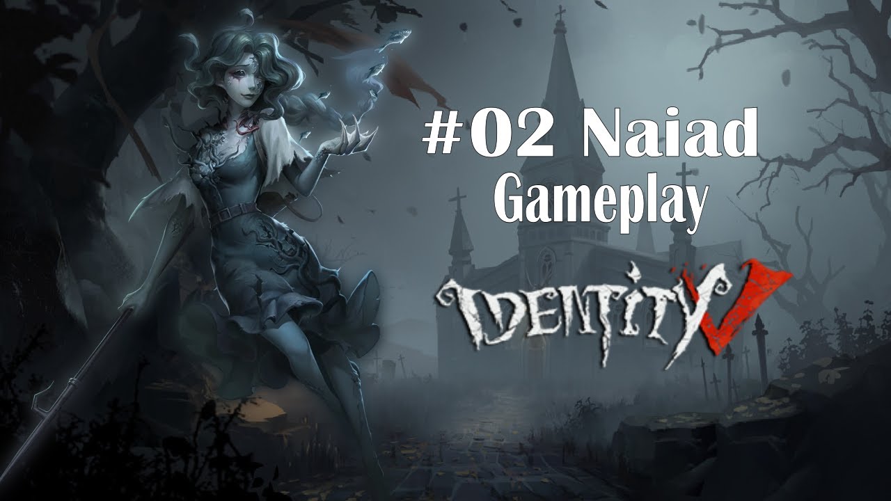 #02 Naiad / Gameplay / Arms Factory and Moonlit River Park / Identity V ...