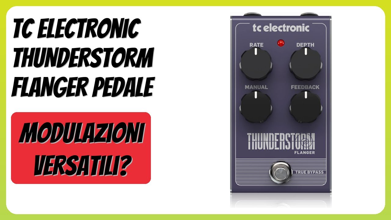 RECENSIONE (2026) : TC Electronic THUNDERSTORM FLANGER Pedale. DETTAGLI ...