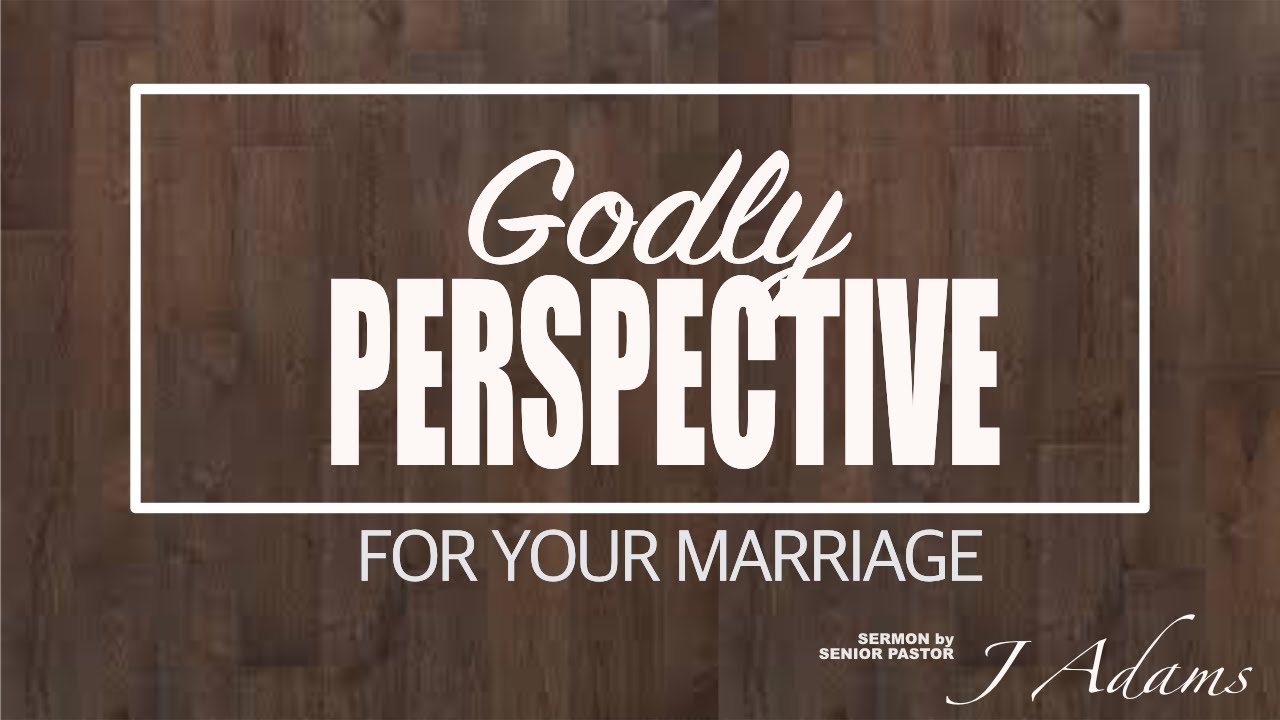 A Godly Perspective for Your Marriage - YouTube