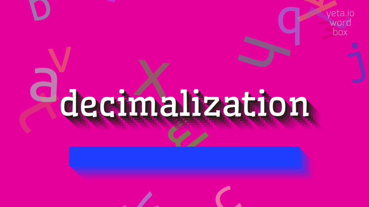 DECIMALIZATION - HOW TO PRONOUNCE DECIMALIZATION? - YouTube