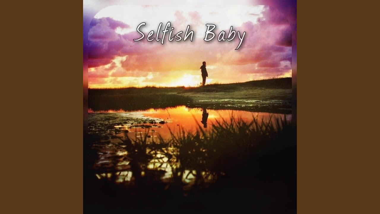 Selfish Baby - YouTube
